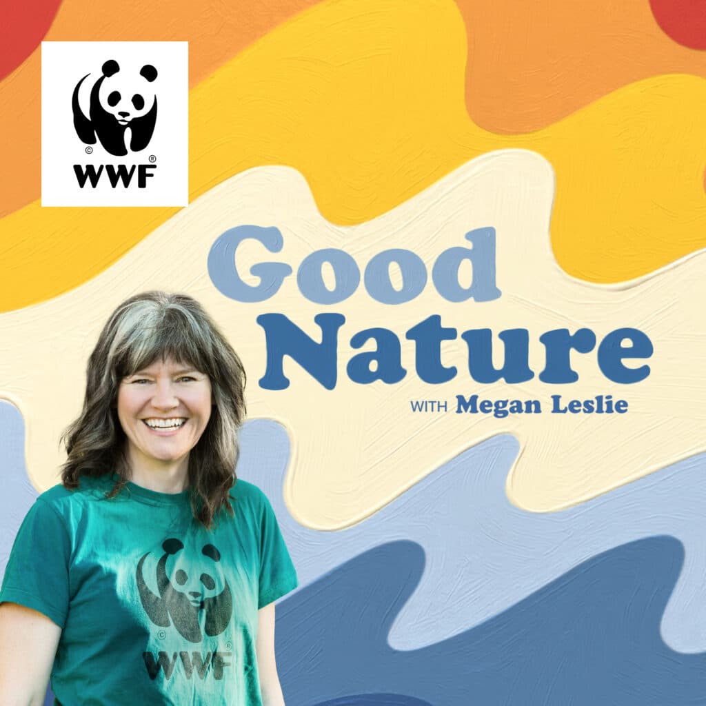 Curb bad news with Good Nature, WWF-Canada’s new podcast about the ...